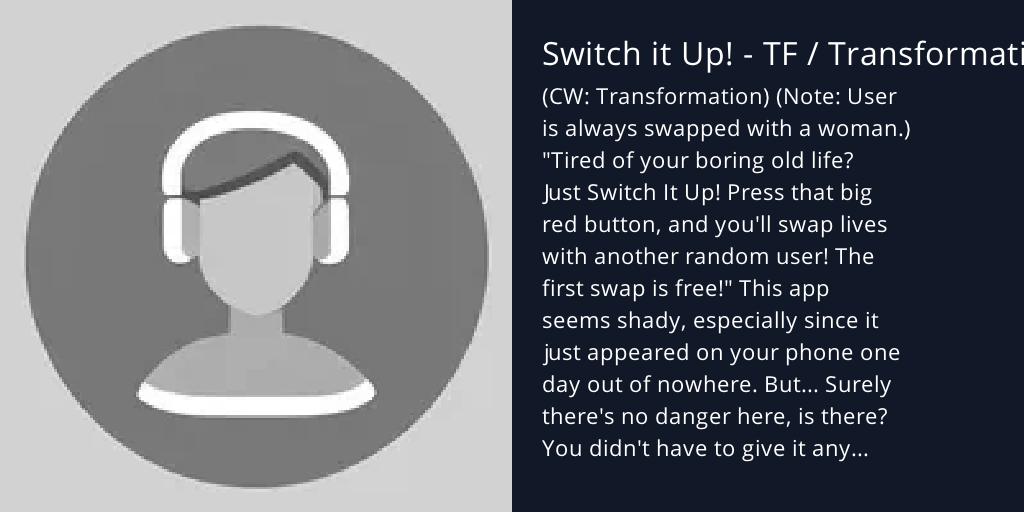 Switch it Up! - TF / Transformation Life/Body Swap - Bot Profile